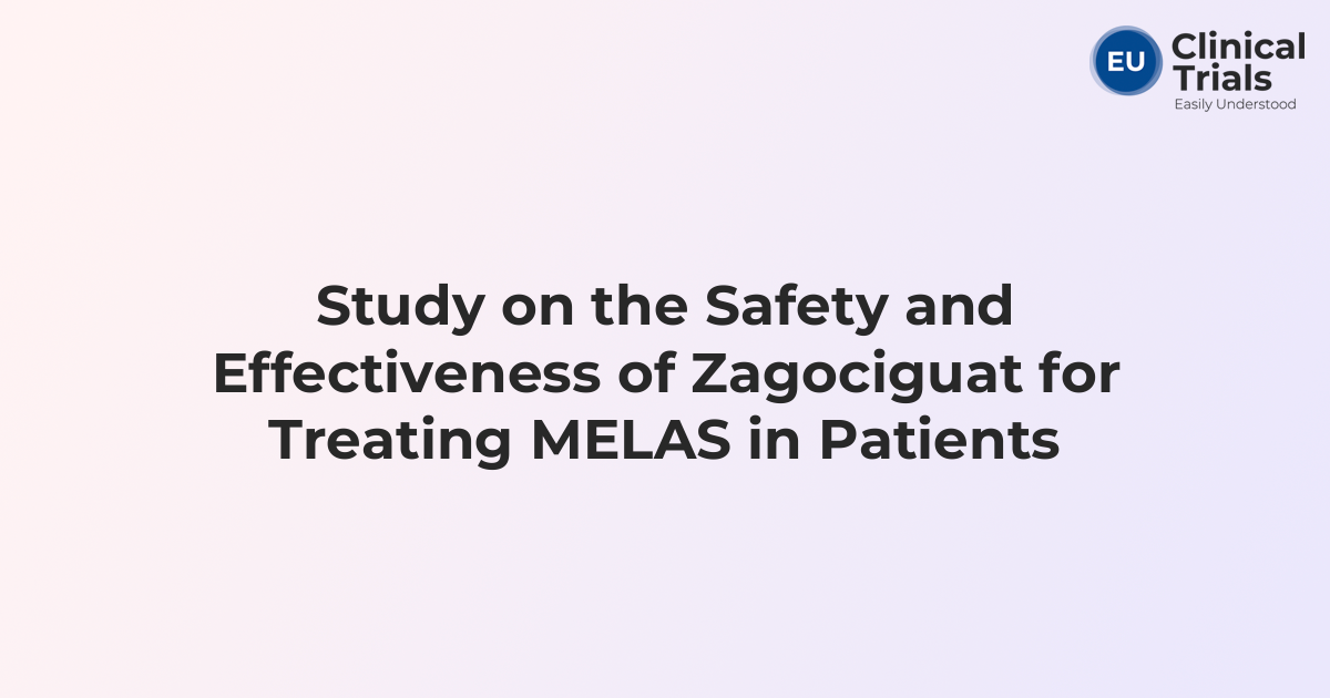 Study on the Safety and Effectiveness of Zagociguat for Treating MELAS ...