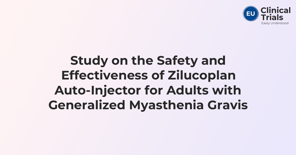 Study on the Safety and Effectiveness of Zilucoplan Auto-Injector for ...