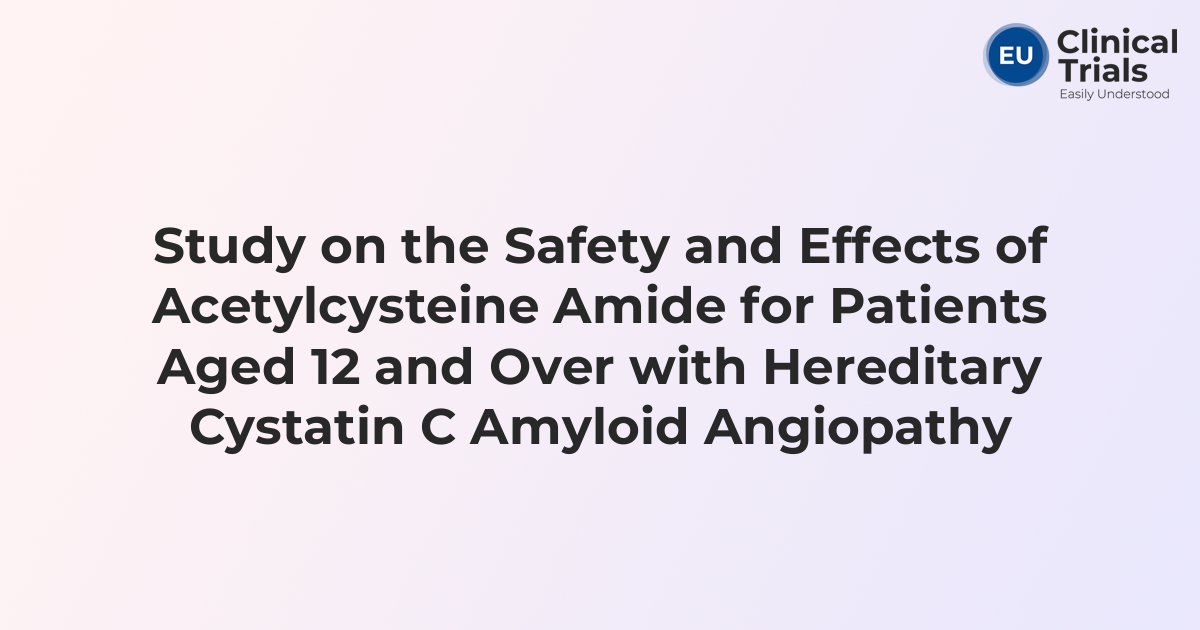 Study on the Safety and Effects of Acetylcysteine Amide for Patients ...