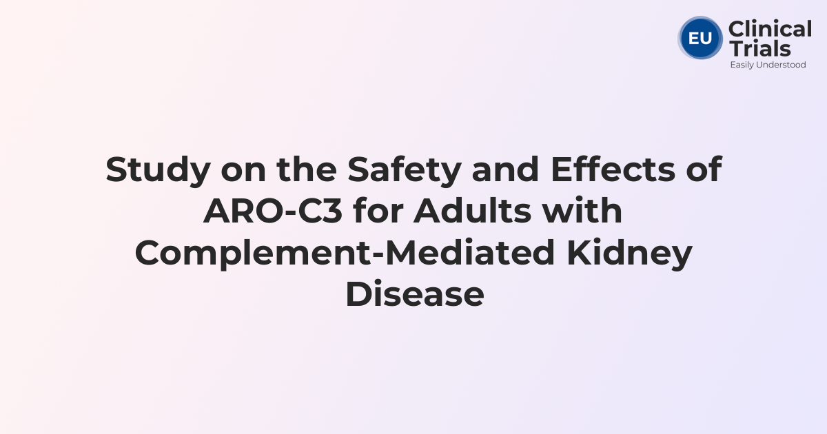 Study on the Safety and Effects of ARO-C3 for Adults with Complement ...