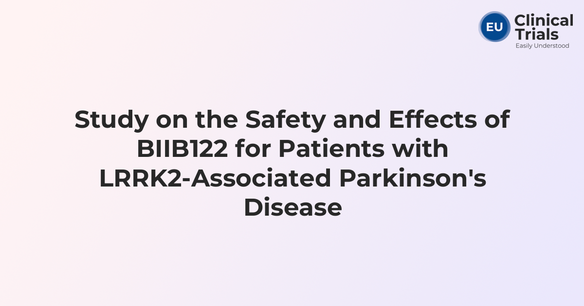 Study on the Safety and Effects of BIIB122 for Patients with LRRK2 ...