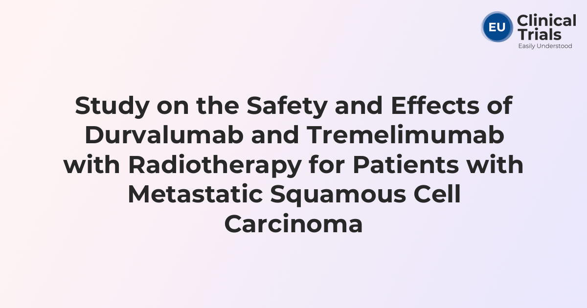 Study on the Safety and Effects of Durvalumab and Tremelimumab with ...