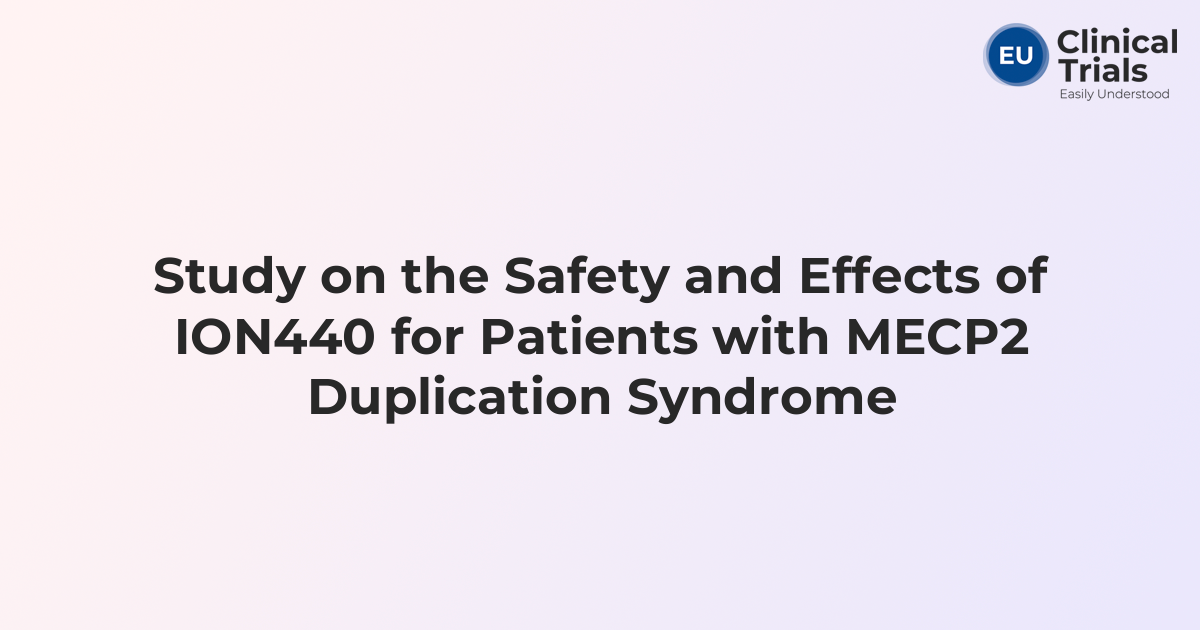 Study on the Safety and Effects of ION440 for Patients with MECP2 ...