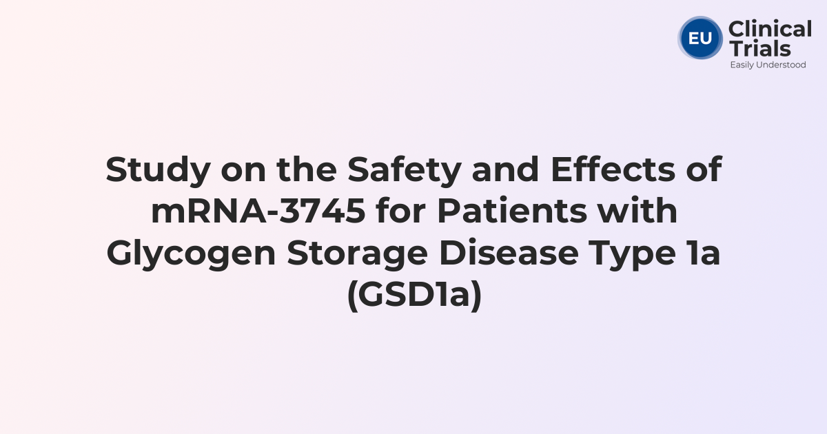 Study on the Safety and Effects of mRNA-3745 for Patients with Glycogen ...