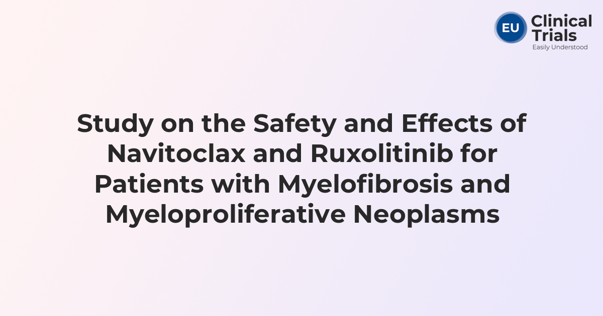 Study on the Safety and Effects of Navitoclax and Ruxolitinib for ...