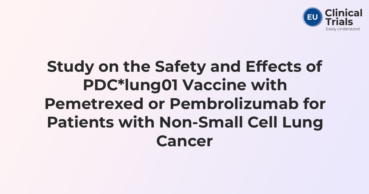 Study on the Safety and Effects of PDC*lung01 Vaccine with Pemetrexed ...