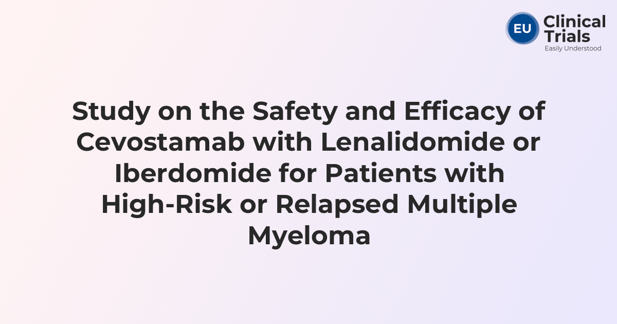 Study on the Safety and Efficacy of Cevostamab with Lenalidomide or ...