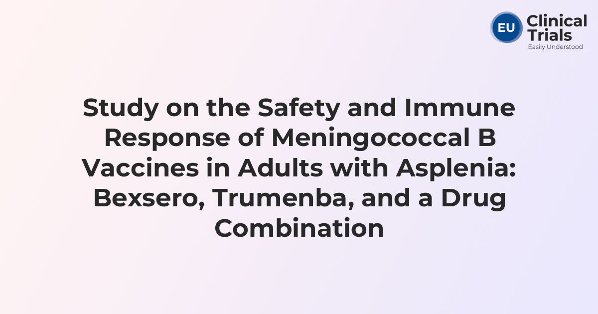 Study on the Safety and Immune Response of Meningococcal B Vaccines in ...