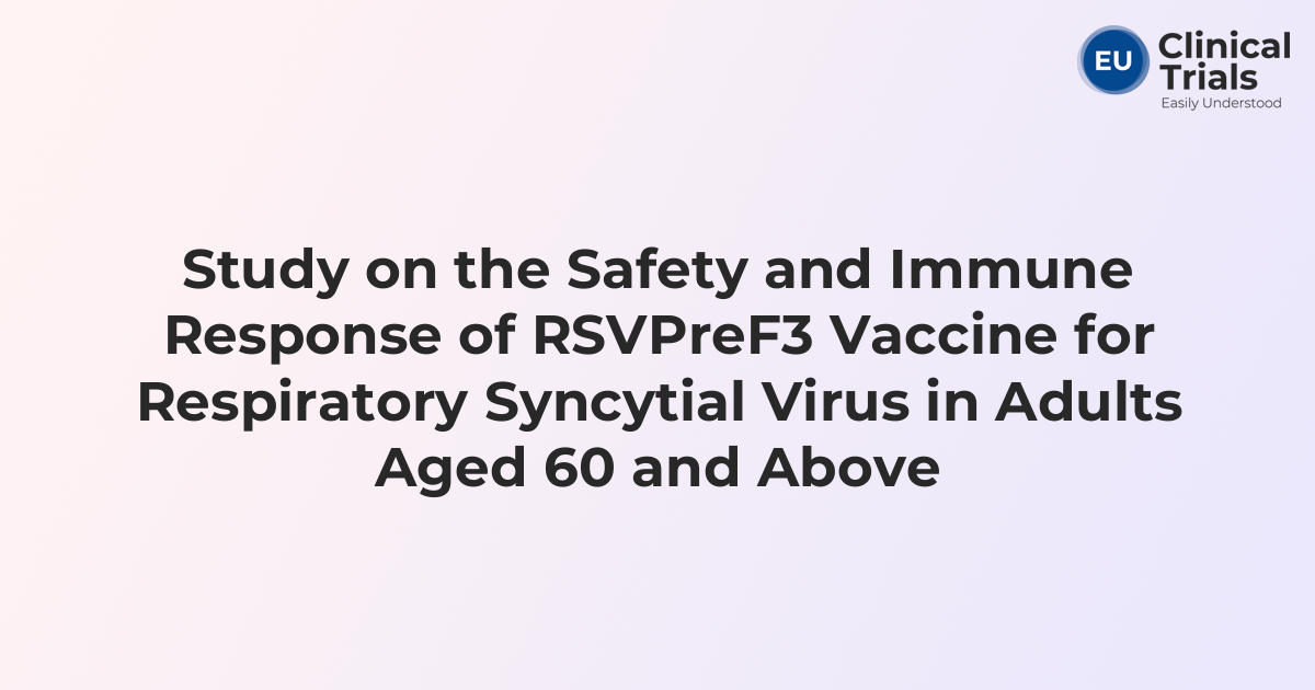 Study on the Safety and Immune Response of RSVPreF3 Vaccine for ...