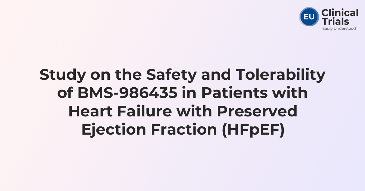 Study on the Safety and Tolerability of BMS-986435 in Patients with ...