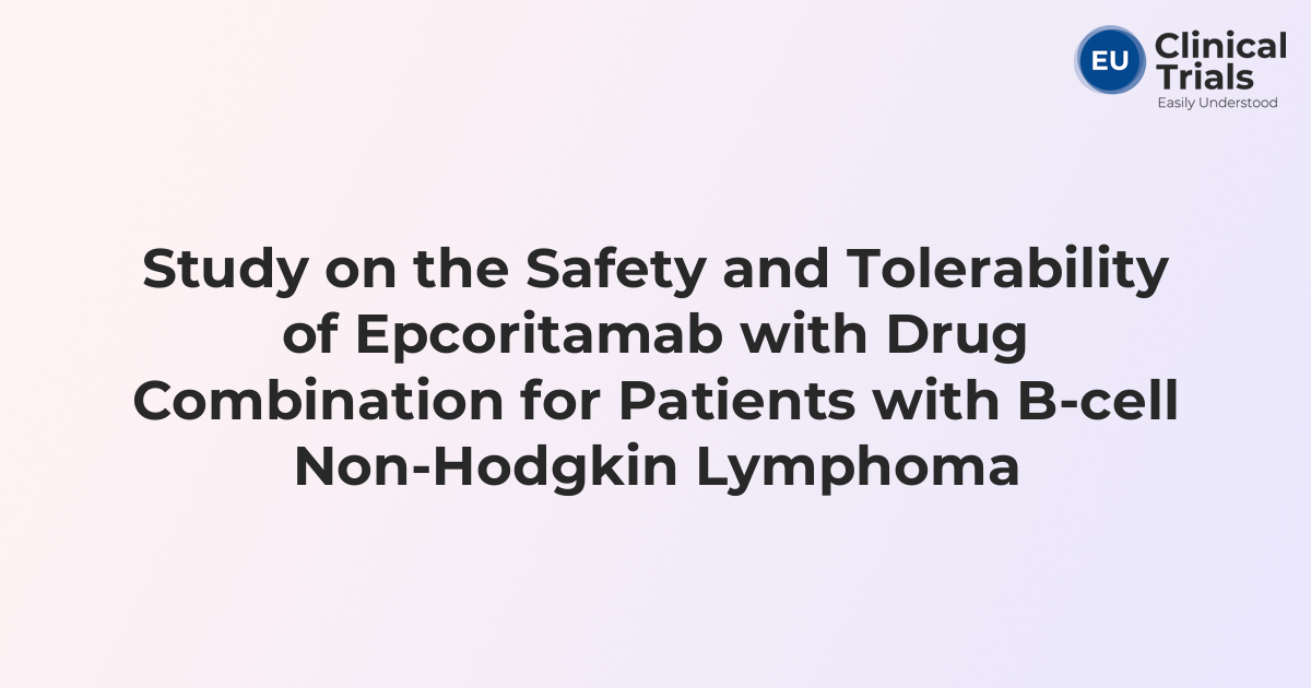 Study on the Safety and Tolerability of Epcoritamab with Drug ...