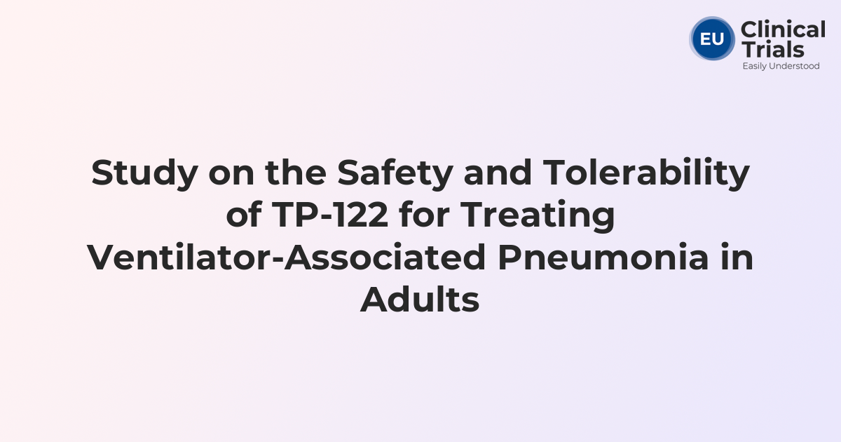 Study on the Safety and Tolerability of TP-122 for Treating Ventilator ...
