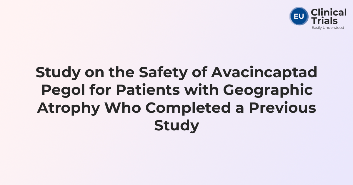 Study on the Safety of Avacincaptad Pegol for Patients with Geographic ...