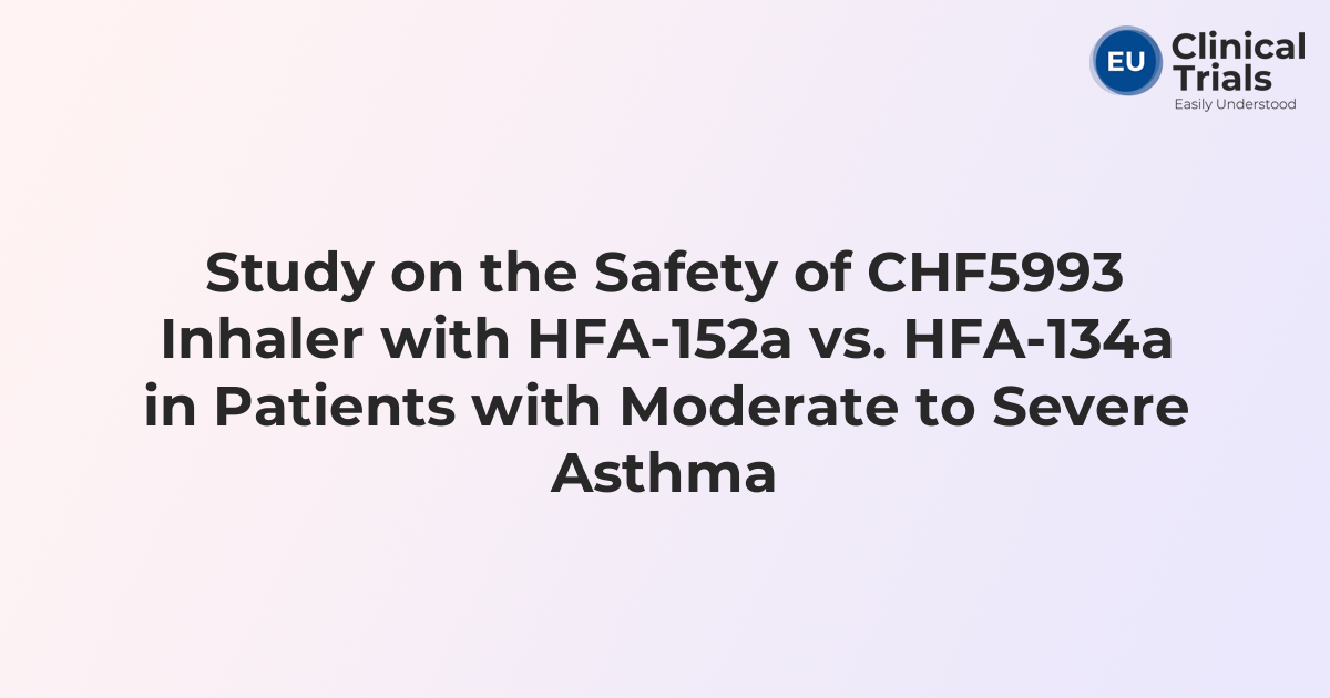 Study on the Safety of CHF5993 Inhaler with HFA-152a vs. HFA-134a in ...