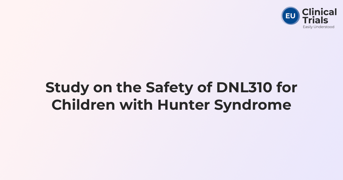 Study on the Safety of DNL310 for Children with Hunter Syndrome