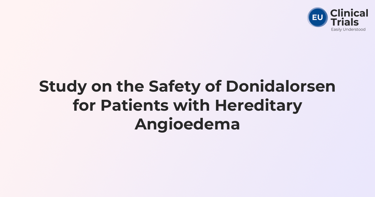 Study on the Safety of Donidalorsen for Patients with Hereditary Angioedema
