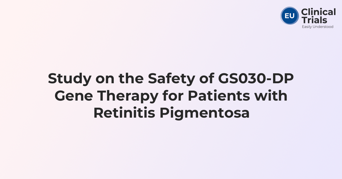 Study of GS030 gene therapy safety and tolerability in patients with ...
