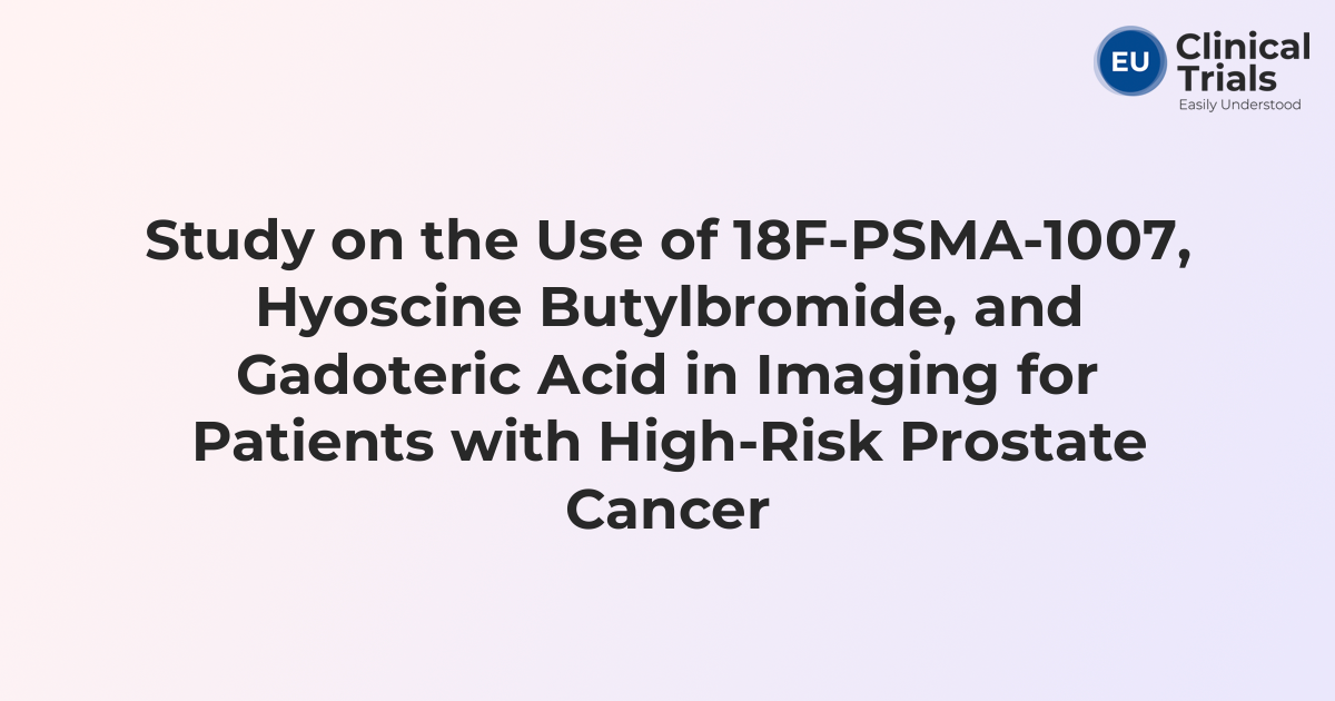 Study on the Use of 18F-PSMA-1007, Hyoscine Butylbromide, and Gadoteric ...
