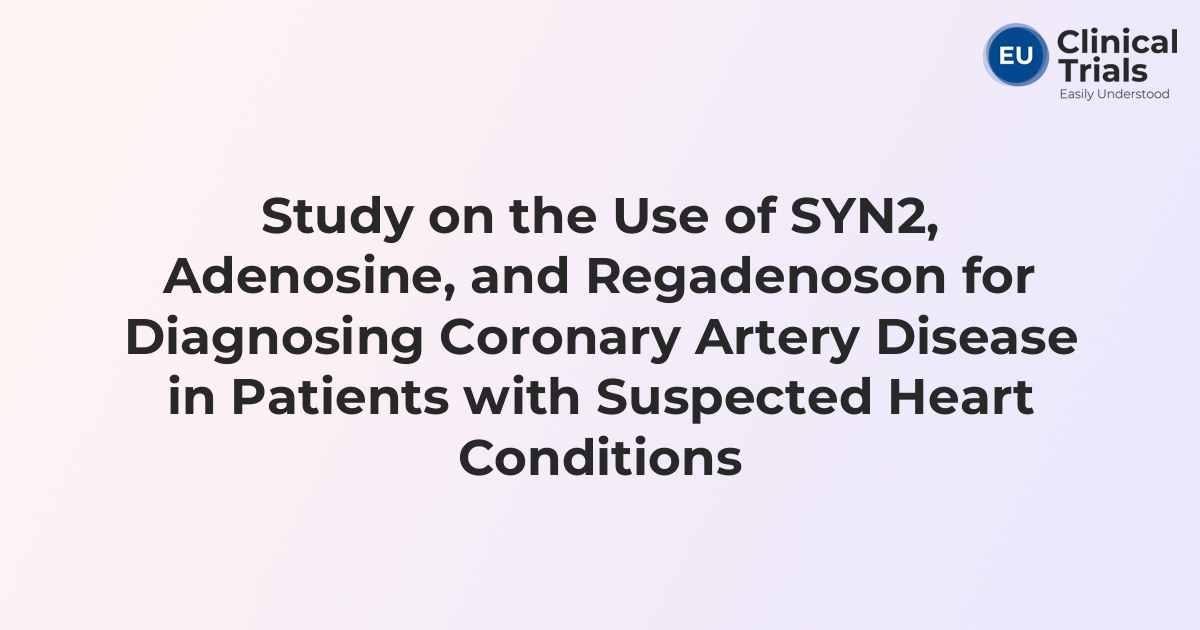 Study on the Use of SYN2, Adenosine, and Regadenoson for Diagnosing ...