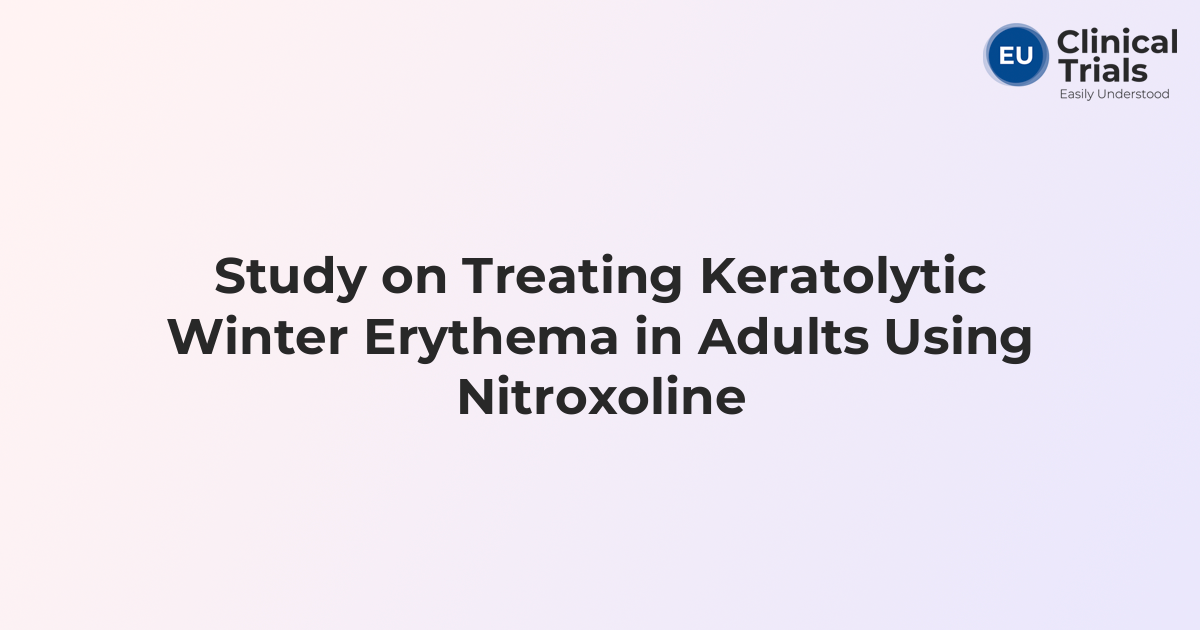 Study on Treating Keratolytic Winter Erythema in Adults Using Nitroxoline