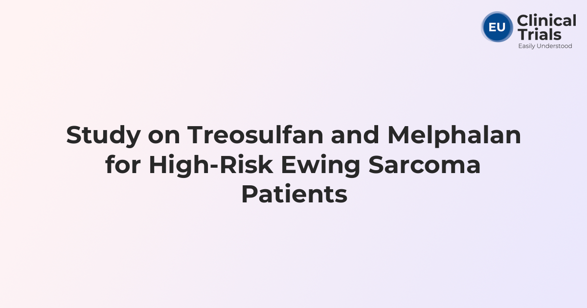 Study on Treosulfan and Melphalan for High-Risk Ewing Sarcoma Patients