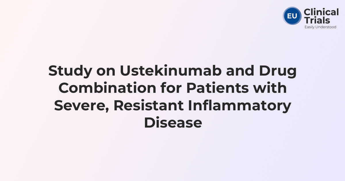 Study on Ustekinumab and Drug Combination for Patients with Severe ...