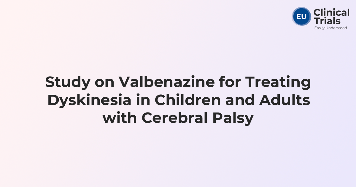 Study on Valbenazine for Treating Dyskinesia in Children and Adults ...