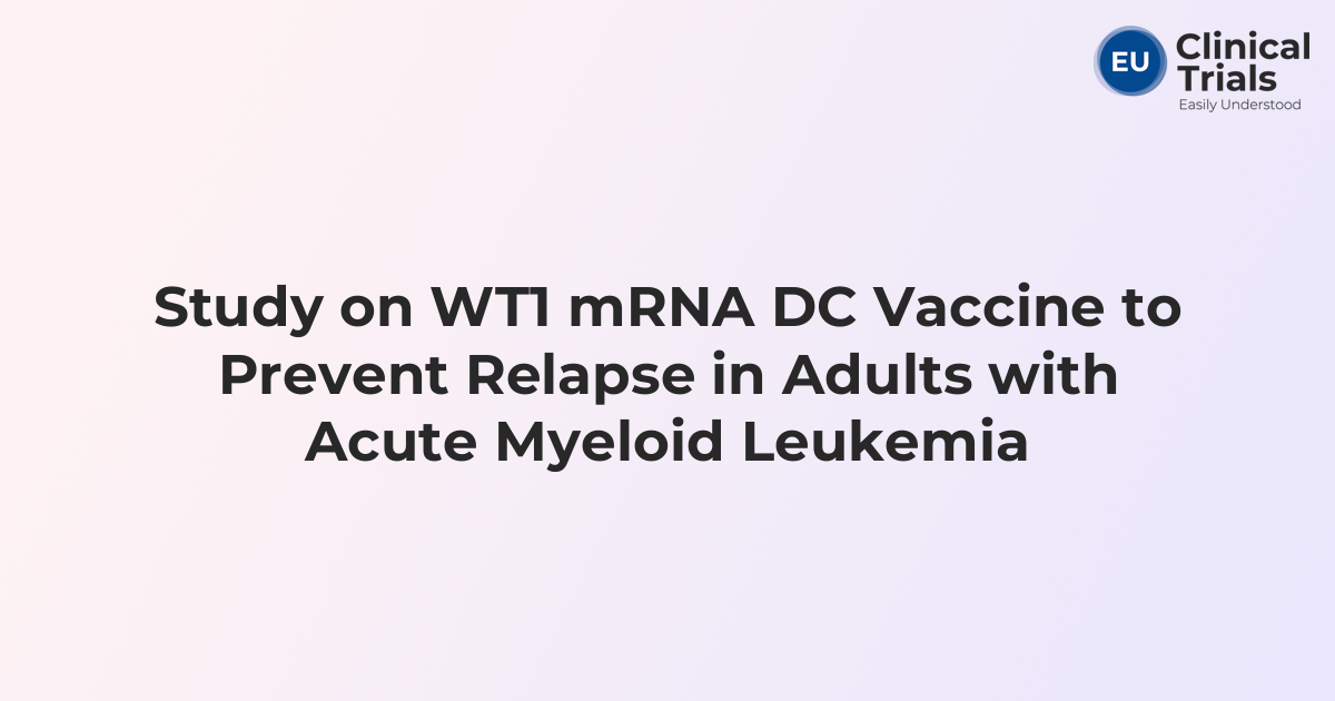 Study on WT1 mRNA DC Vaccine to Prevent Relapse in Adults with Acute Myeloid Leukemia