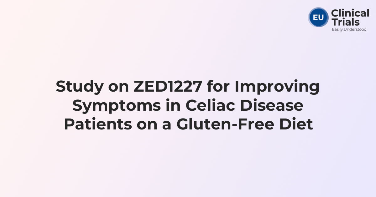 Study on ZED1227 for Improving Symptoms in Celiac Disease Patients on a ...