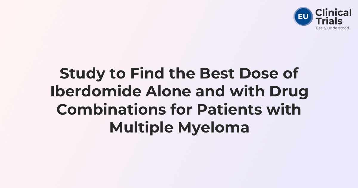 Study to Find the Best Dose of Iberdomide Alone and with Drug ...