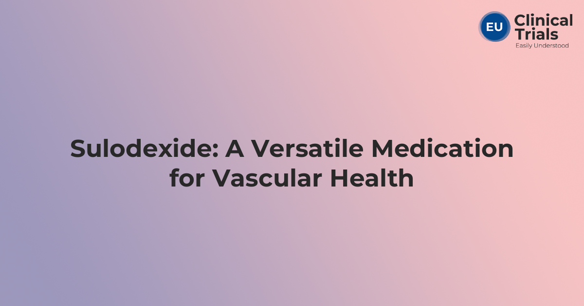 Sulodexide – Application in Therapy and Current Clinical Research