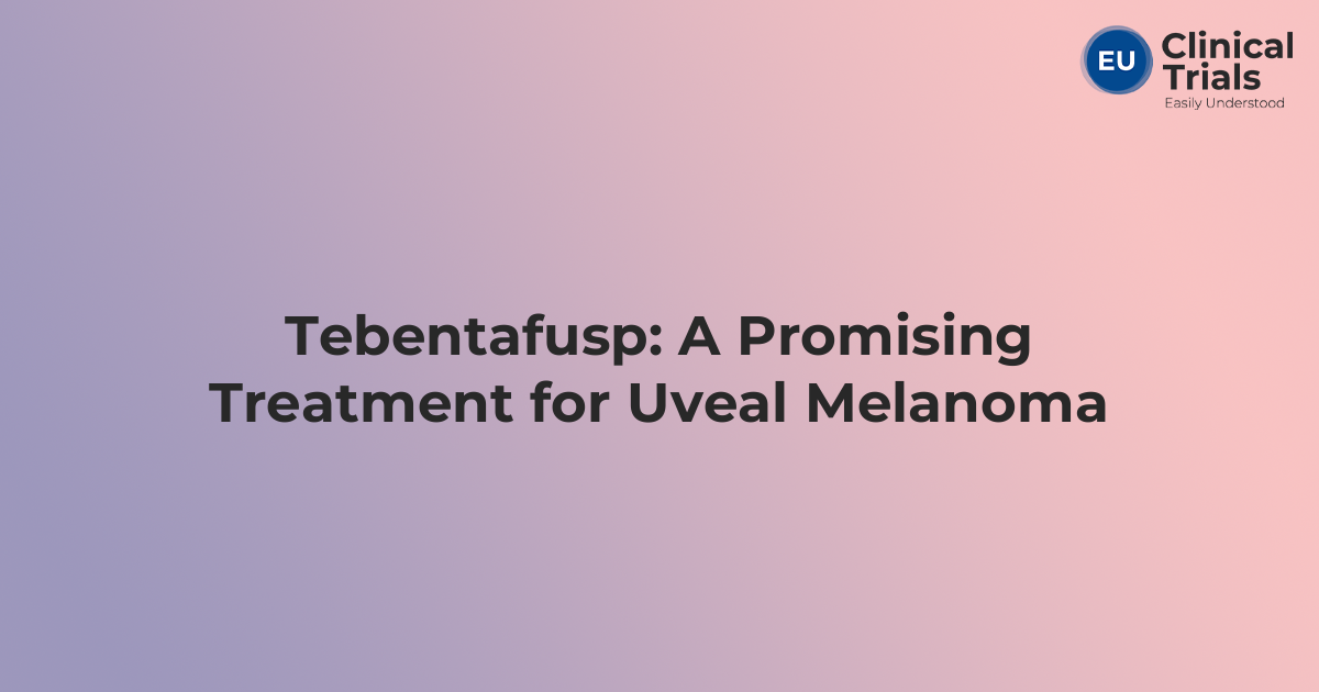 Tebentafusp – Application in Therapy and Current Clinical Research