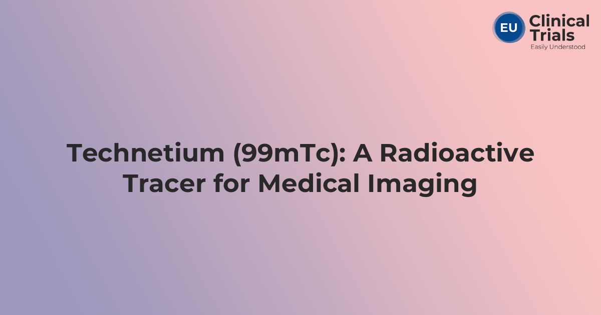 Technetium (99Mtc) – Application in Therapy and Current Clinical Research