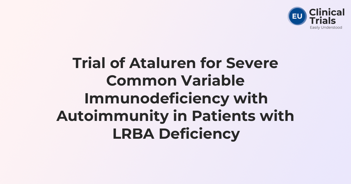 Trial of Ataluren for Severe Common Variable Immunodeficiency with ...