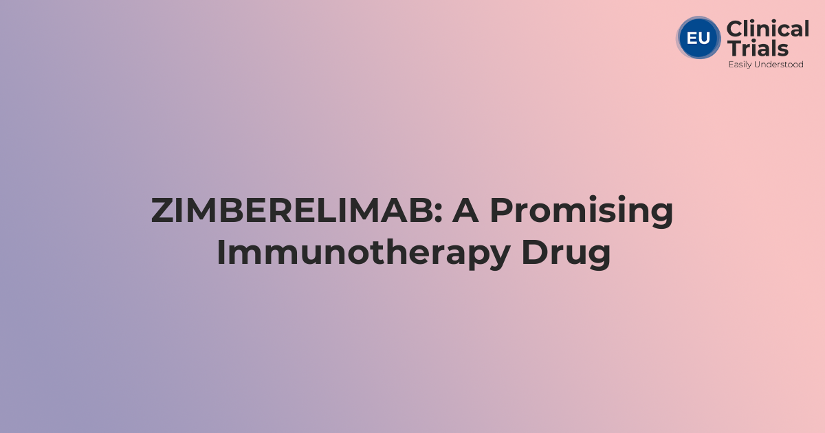 Zimberelimab – Application in Therapy and Current Clinical Research