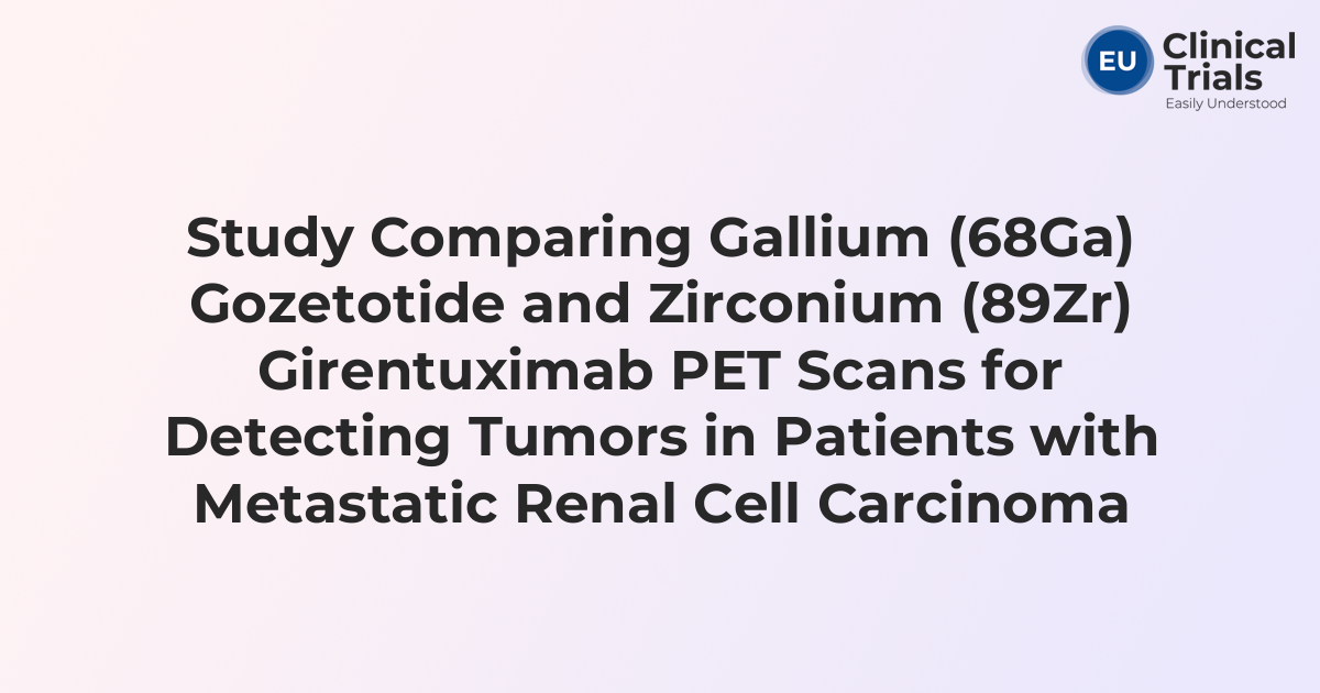 Study Comparing Gallium (68Ga) Gozetotide and Zirconium (89Zr ...