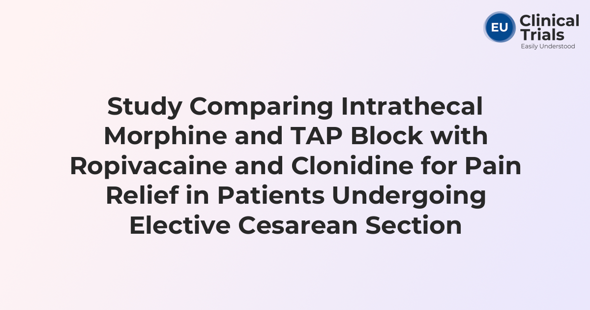 Study Comparing Intrathecal Morphine and TAP Block with Ropivacaine and Clonidine for Pain ...