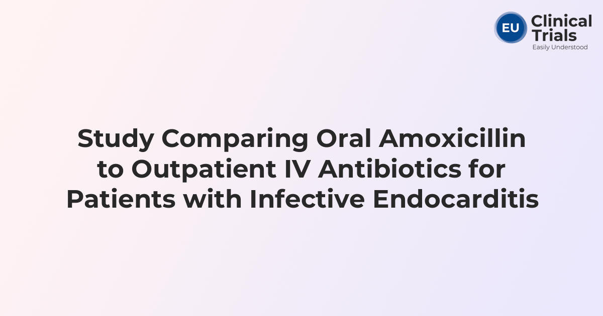 Study Comparing Oral Amoxicillin to Outpatient IV Antibiotics for ...