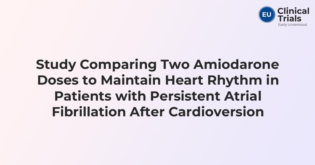 Study Comparing Two Amiodarone Doses to Maintain Heart Rhythm in ...