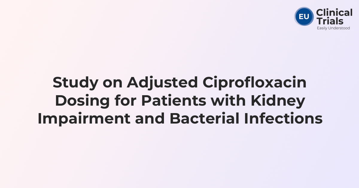 Study on Adjusted Ciprofloxacin Dosing for Patients with Kidney ...