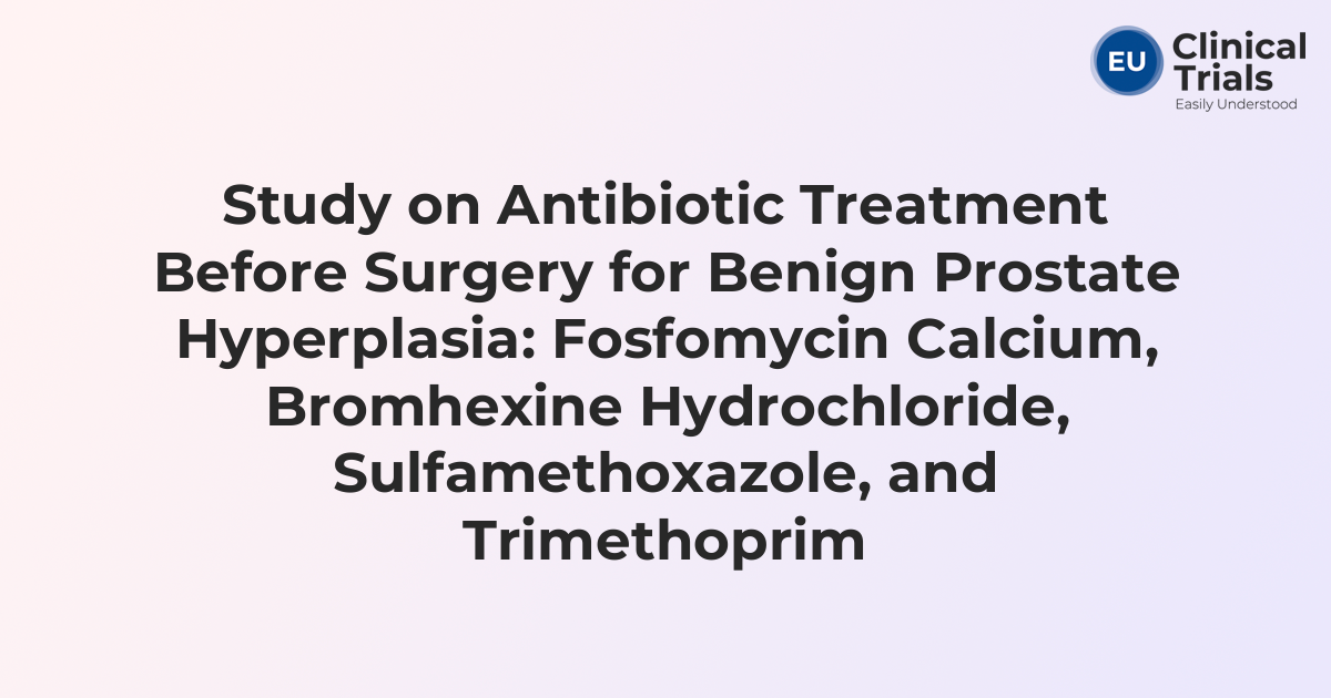 Study on Antibiotic Treatment Before Surgery for Benign Prostate ...
