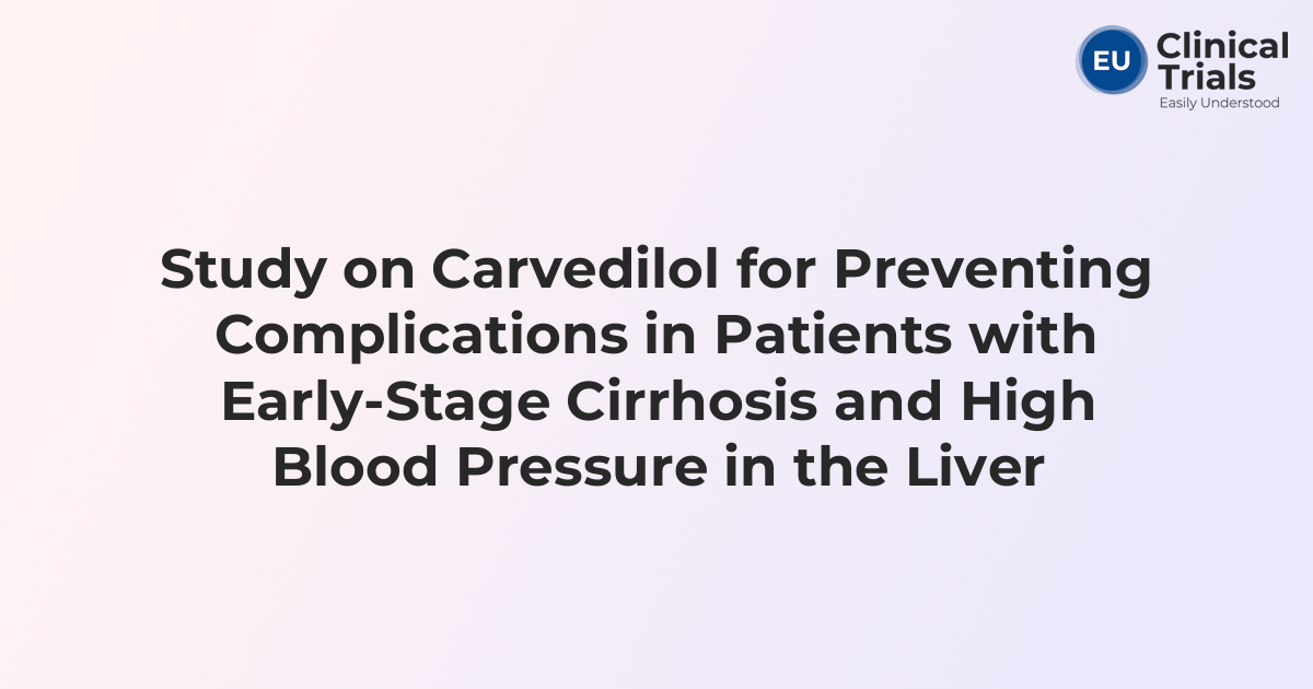 Study on Carvedilol for Preventing Complications in Patients with Early ...