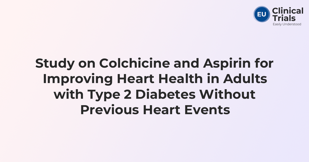 Study on Colchicine and Aspirin for Improving Heart Health in Adults ...