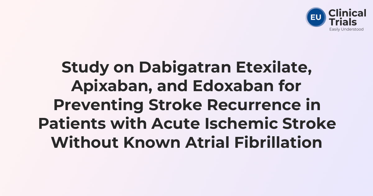 Study of dabigatran, apixaban and edoxaban for prevention of stroke ...