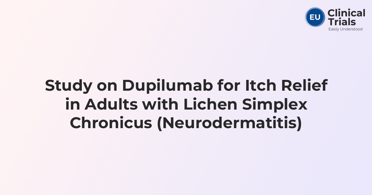 Study on Dupilumab for Itch Relief in Adults with Lichen Simplex ...