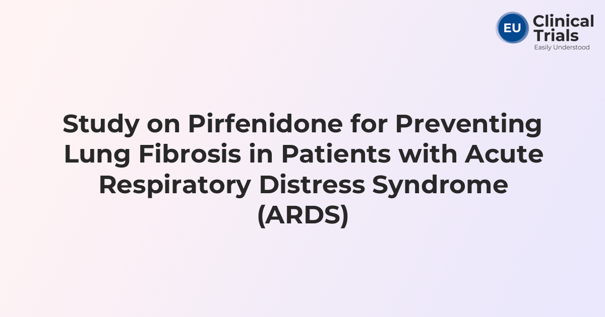 Study on Pirfenidone for Preventing Lung Fibrosis in Patients with ...