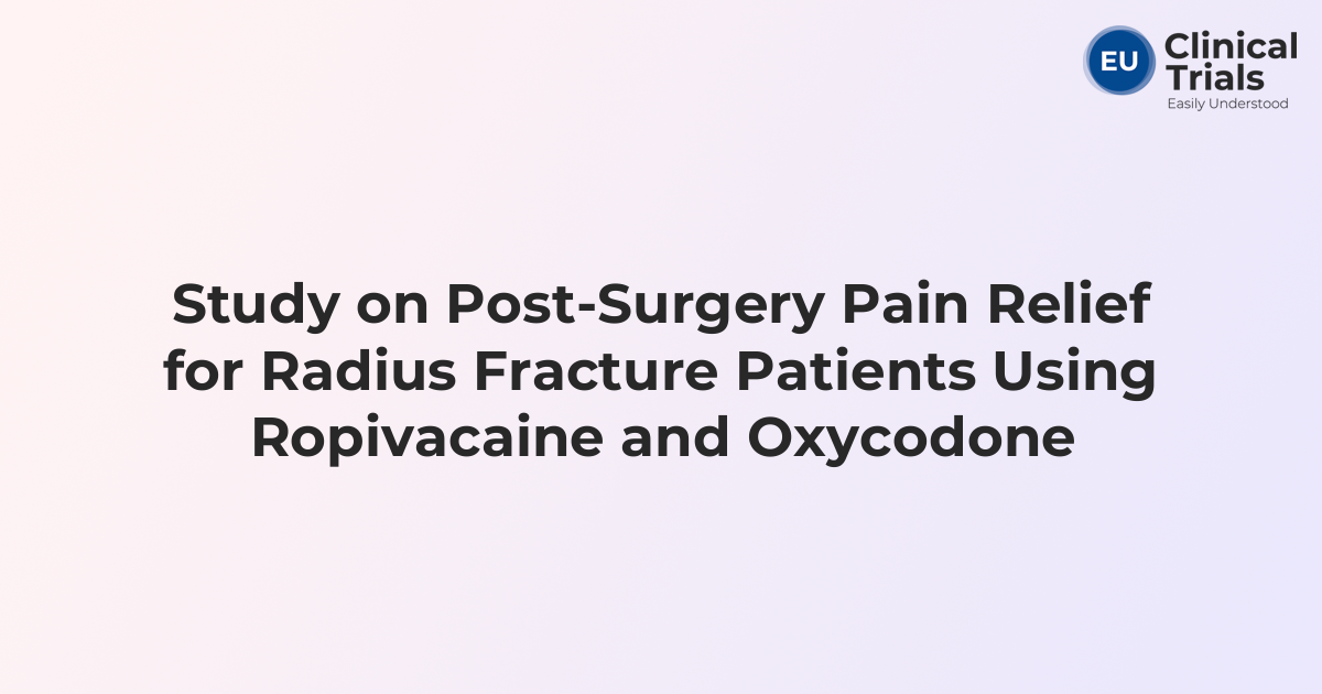 Study on Post-Surgery Pain Relief for Radius Fracture Patients Using ...