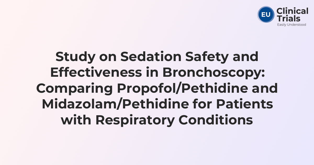 Study on Sedation Safety and Effectiveness in Bronchoscopy: Comparing ...