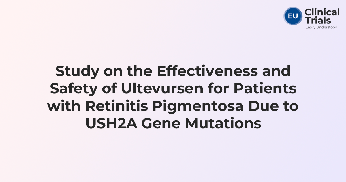 Study on the Effectiveness and Safety of Ultevursen for Patients with ...