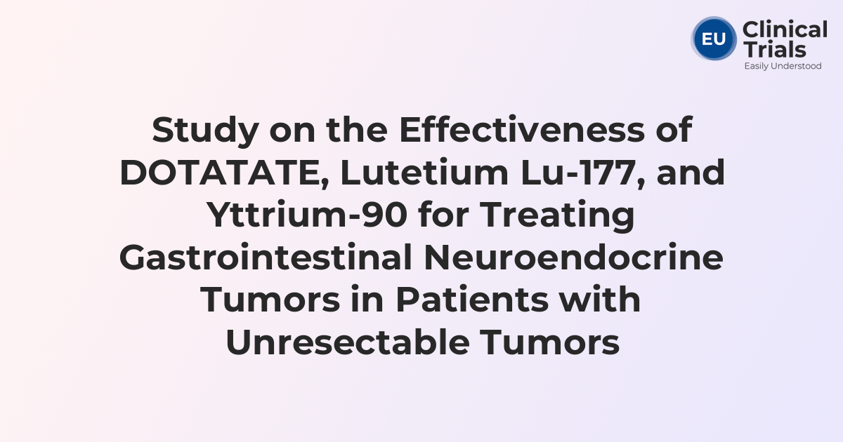 Study of Lutetium-177 and Yttrium-90 DOTATATE combination therapy for ...